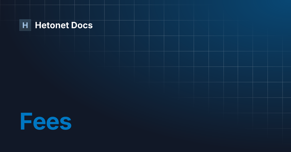Fees | Hetonet Docs